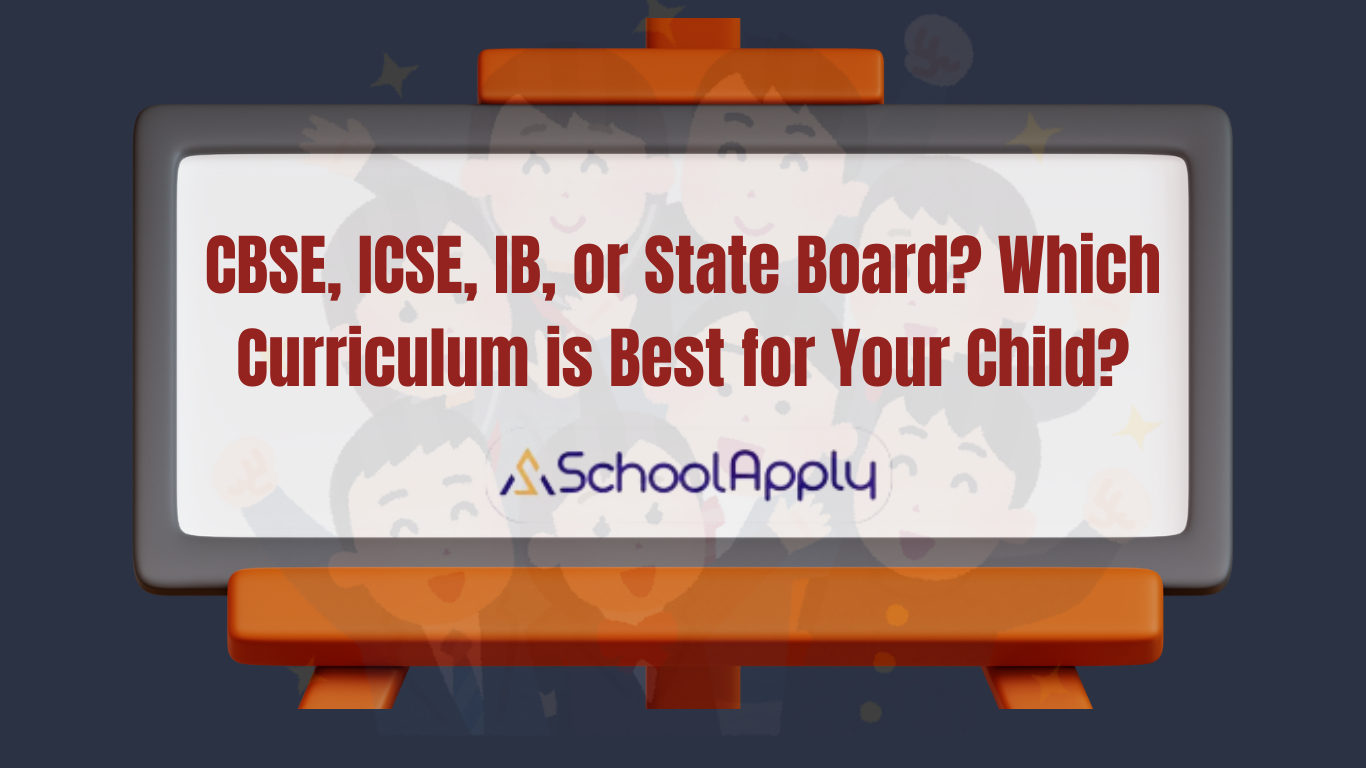 CBSE, ICSE, IB, or State Board? Which Curriculum is Best